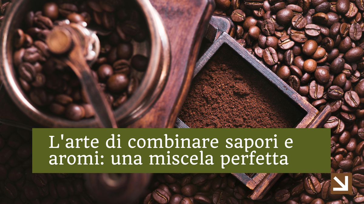 Una miscela di caffè: L'arte di combinare (in segreto) sapori e aromi ...